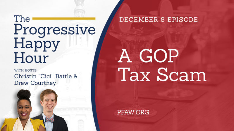The Progressive Happy Hour: A GOP Tax Scam | People For