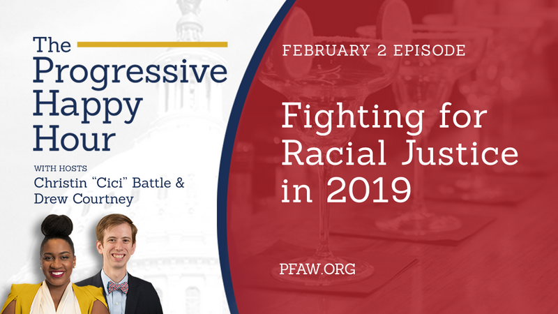 The Progressive Happy Hour: Fighting for Racial Justice in 2019 ...