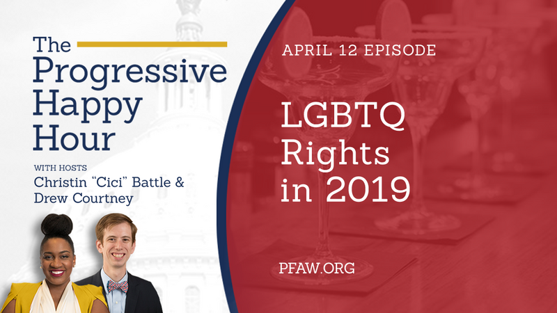 The Progressive Happy Hour: LGBTQ Rights in 2019 | People For