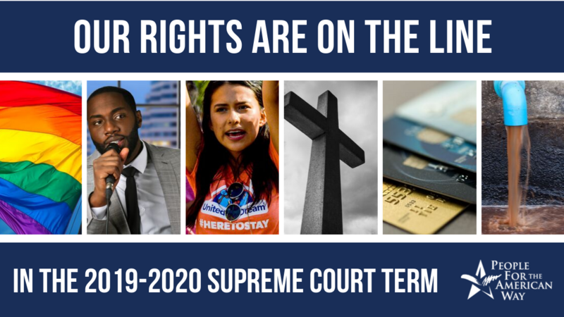 Our Rights Are On the Line in the 2019-2020 SCOTUS Term | People For
